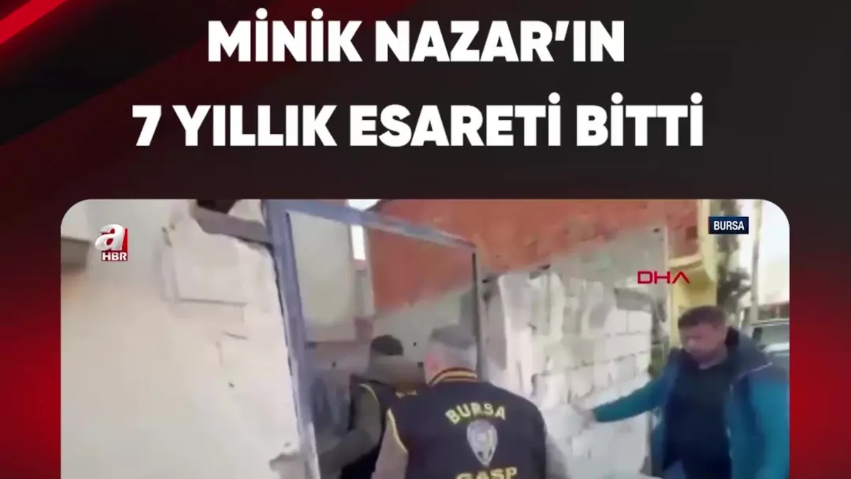 MİNİK NAZAR'IN 7 YILLIK ESARETİ BİTTİ