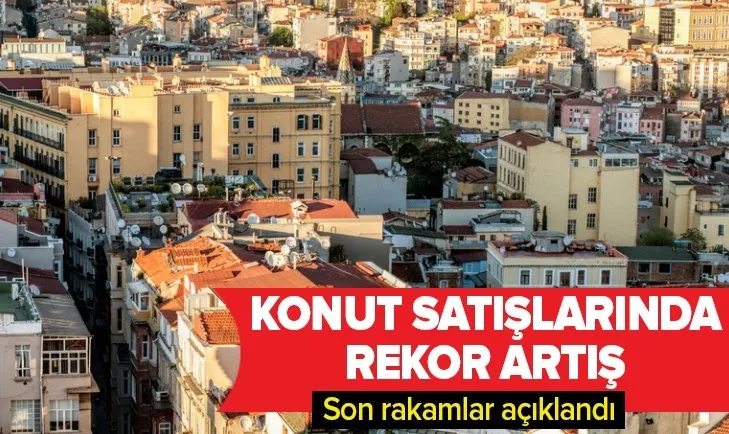 Son dakika: Temmuz ayında konut satışlarında büyük rekor Son dakika: Temmuz ayında konut satışlarında büyük rekor