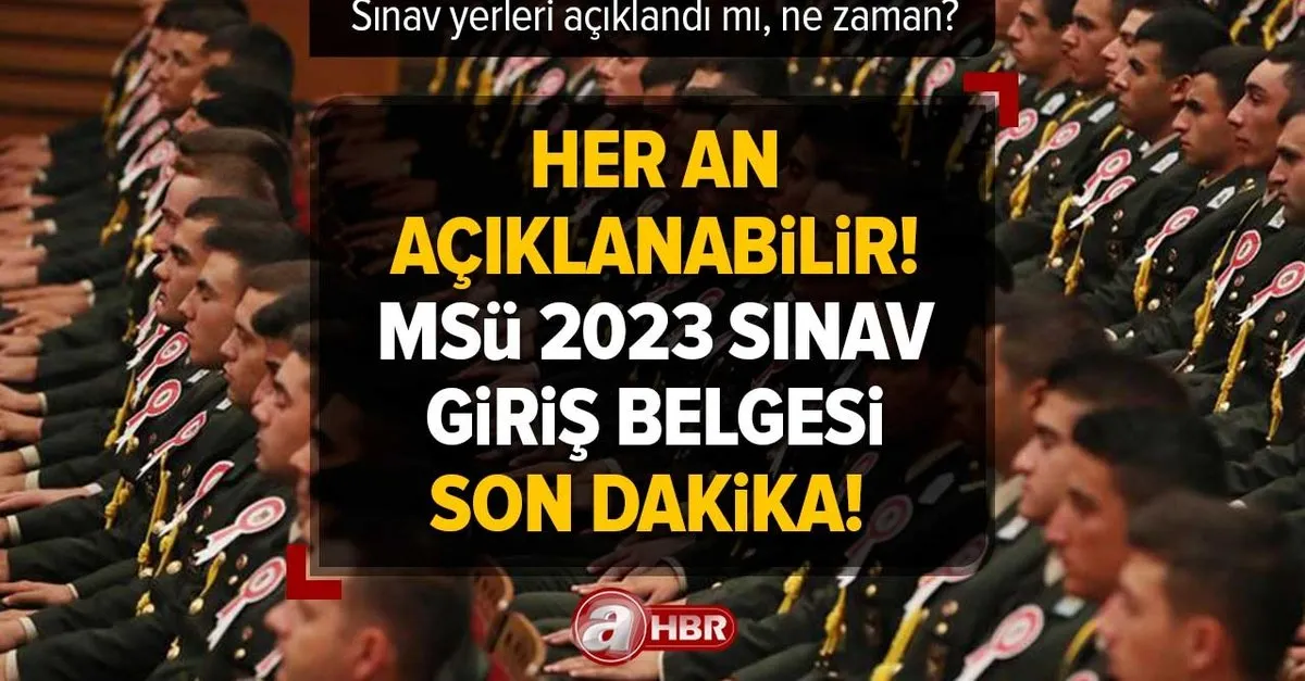 Her an açıklanabilir! MSÜ 2023 sınav giriş belgesi son dakika! Sınav ... Her an açıklanabilir! MSÜ 2023 sınav giriş belgesi son dakika! Sınav ...